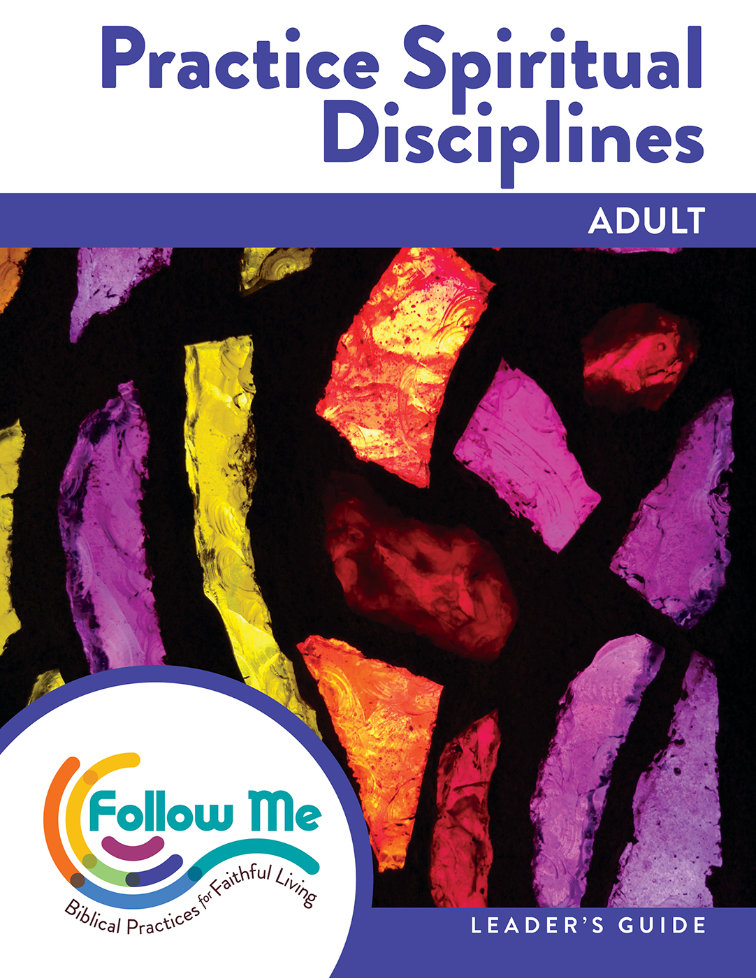 Practice Spiritual Disciplines: Adult Leader's Guide 6 Sessions ...