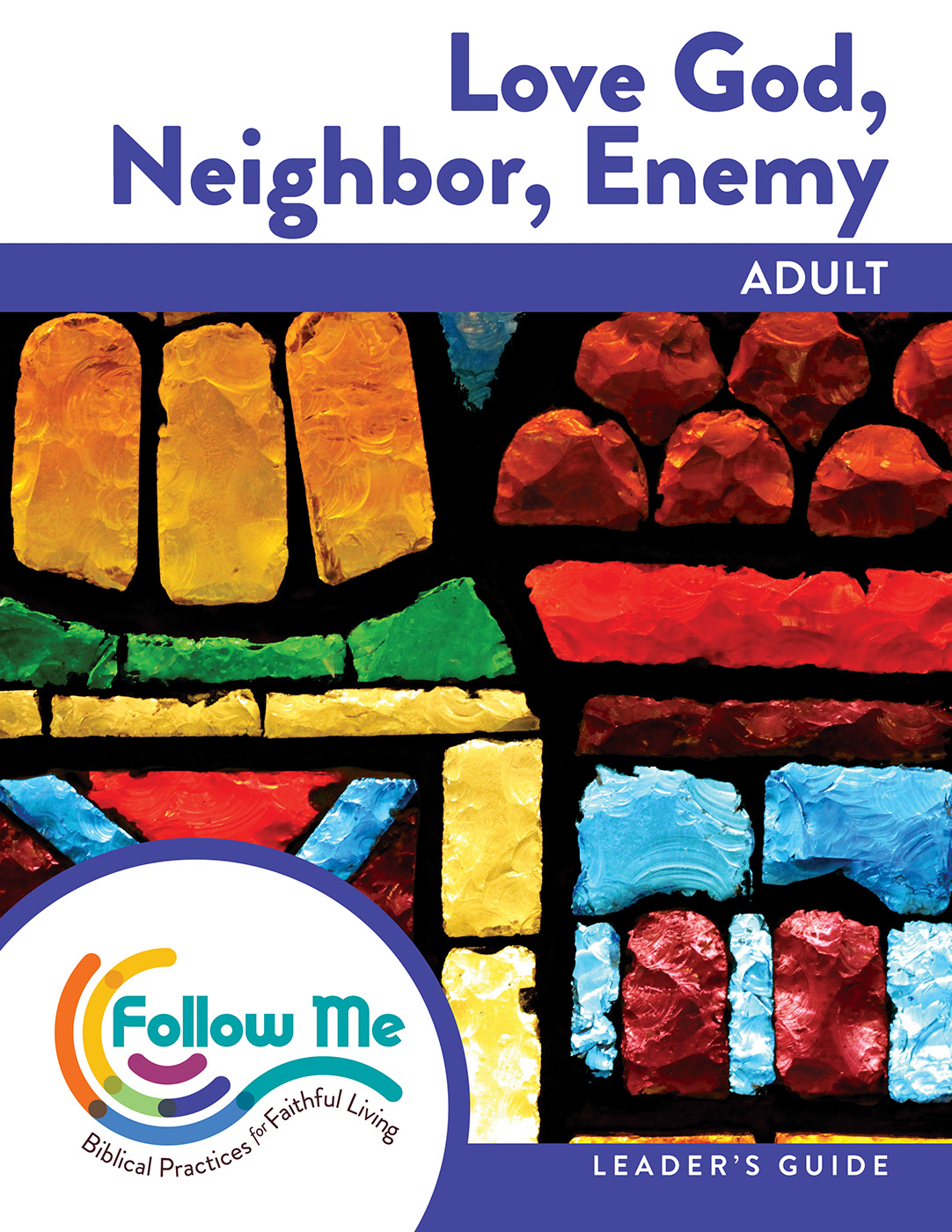 Love God, Neighbor, Enemy: Adult Leader's Guide 6 Sessions ...